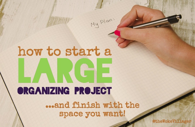 How to start a large organizing project …and finish with the space you ...